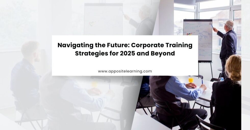 Navigating the Future: Corporate Training Strategies for 2025 and Beyond